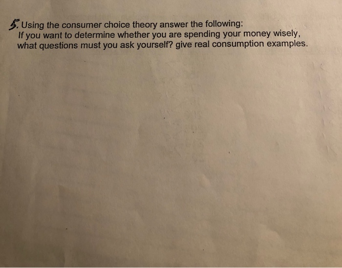 Solved 5. Using the consumer choice theory answer the | Chegg.com