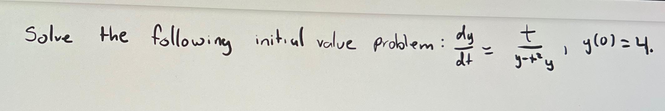 Solved Solve the following initial value problem: dySolve | Chegg.com