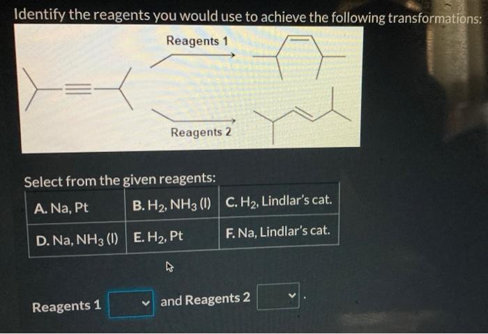 Solved Identify the reagents you would use to achieve the | Chegg.com