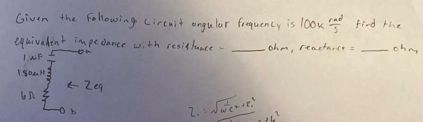 Solved Given the following circuit angular frequency is | Chegg.com