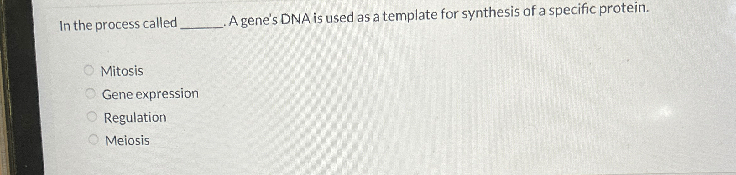 Solved In the process called ﻿A gene's DNA is used as a | Chegg.com