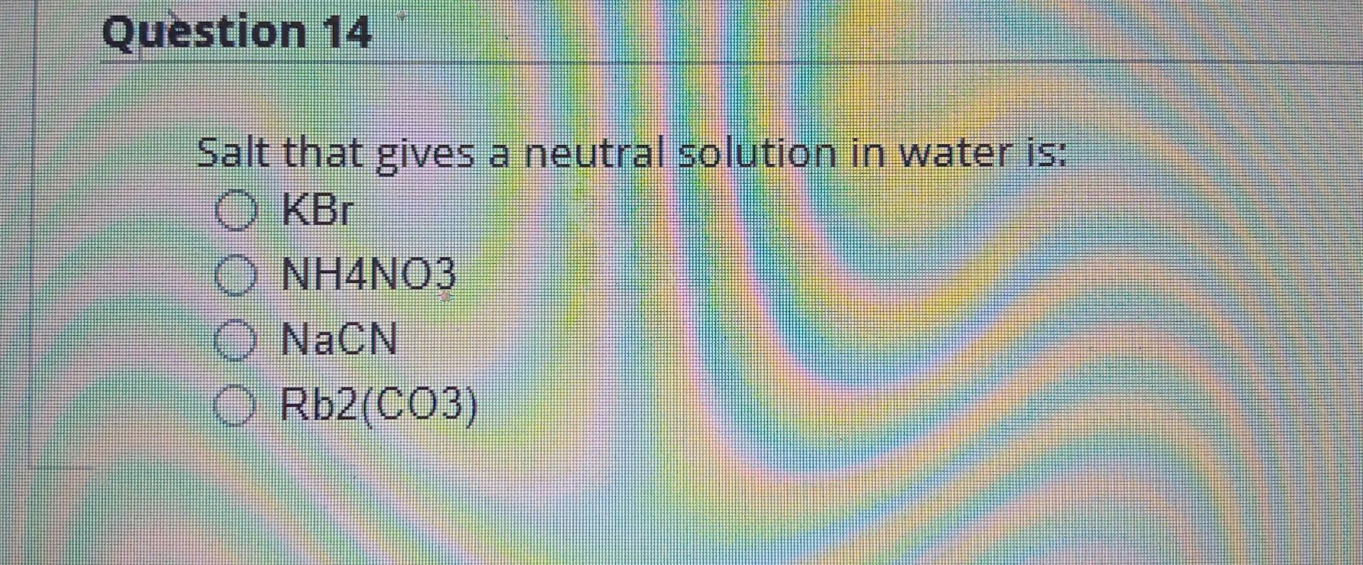 Solved Question 14 Salt that gives a neutral solution in | Chegg.com