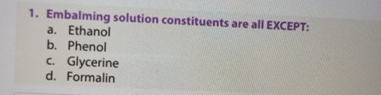 Solved Embalming solution constituents are all EXCEPT:a. | Chegg.com