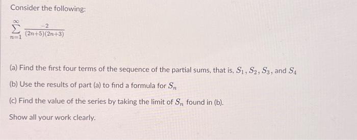 Solved Consider the following: ∑n=1∞(2n+5)(2n+3)−2 (a) Find | Chegg.com