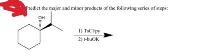 Solved Predict the major and minor products of the following | Chegg.com