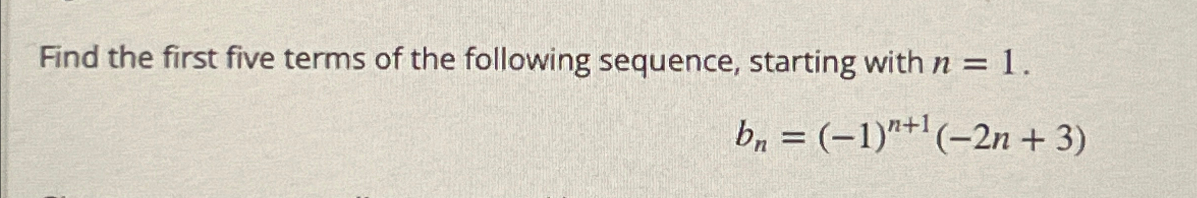 Solved Find the first five terms of the following sequence, | Chegg.com