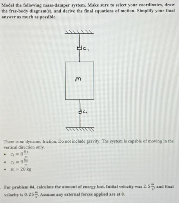 Solved Model the following mass-damper system. Make sure to | Chegg.com