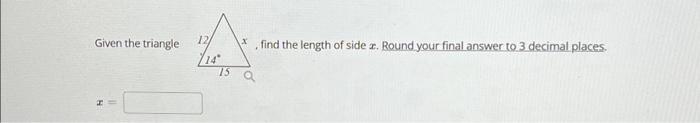 Solved Given the triangle X= 12 A 14° 15 a find the length | Chegg.com