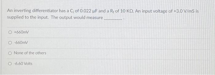 Solved An inverting differentiator has a Ci of 0.022μF and a | Chegg.com