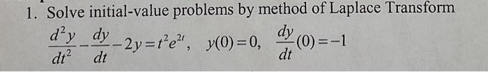 Solved 1. Solve initial-value problems by method of Laplace | Chegg.com