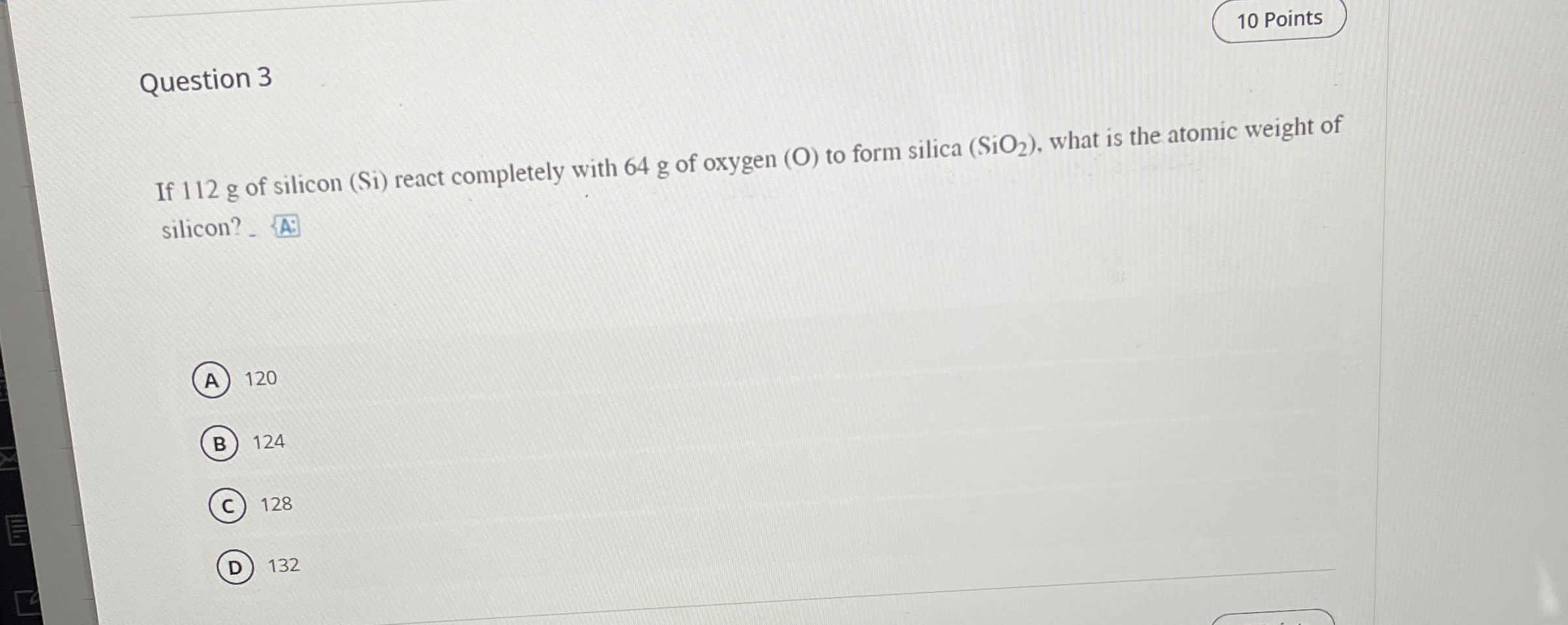 Solved 10 ﻿PointsQuestion 3If 112 ﻿g of silicon (Si) ﻿react | Chegg.com