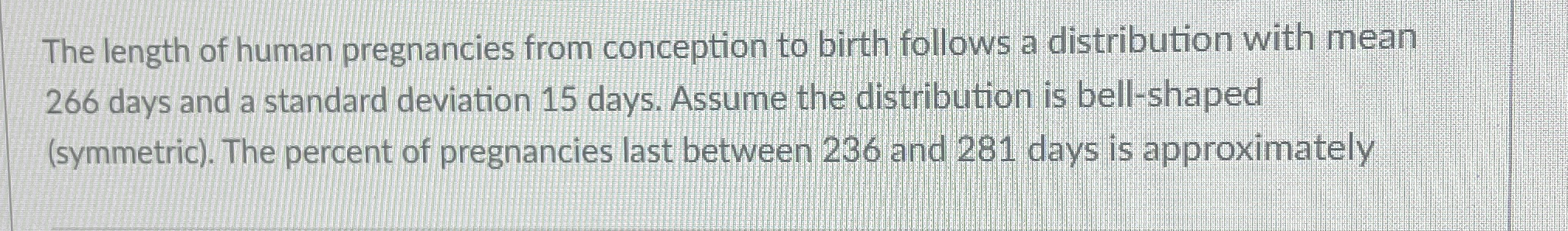 The length of human pregnancies from conception to | Chegg.com