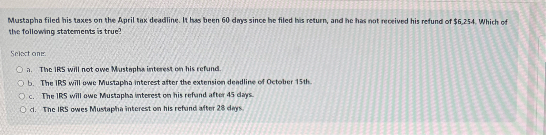 Solved Mustapha filed his taxes on the April tax deadline. | Chegg.com
