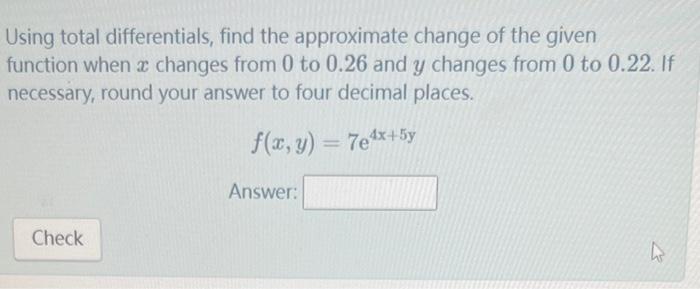 Solved Using total differentials, find the approximate | Chegg.com