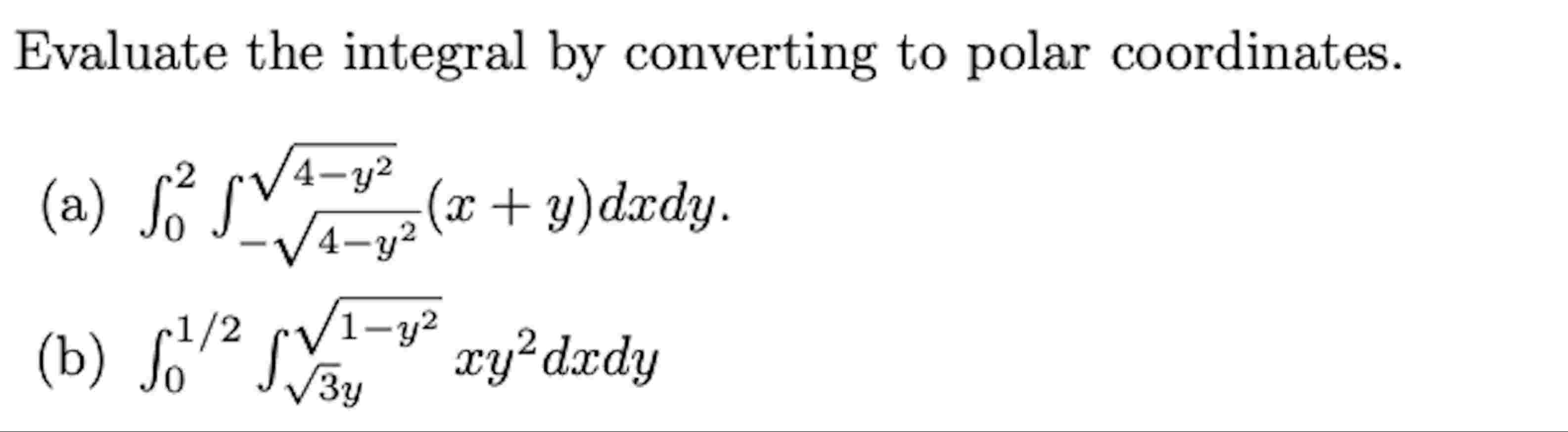 Solved Evaluate the integral by ﻿converting to ﻿polar | Chegg.com
