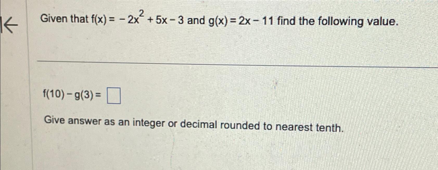 Solved Given that f(x)=-2x2+5x-3 ﻿and g(x)=2x-11 ﻿find the | Chegg.com