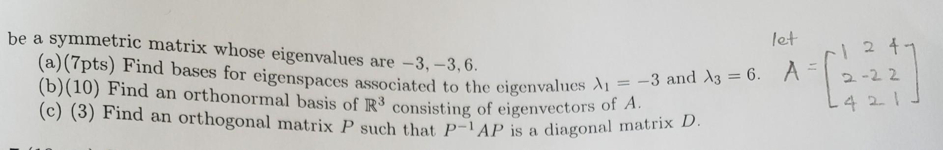 Solved be a symmetric matrix whose eigenvalues are −3,−3,6. | Chegg.com
