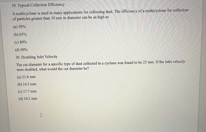 Solved 19. Typical Collection Efficiency A multicyclone is | Chegg.com