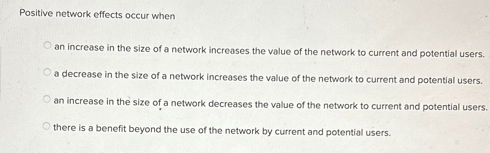Solved Positive network effects occur whenan increase in the | Chegg.com