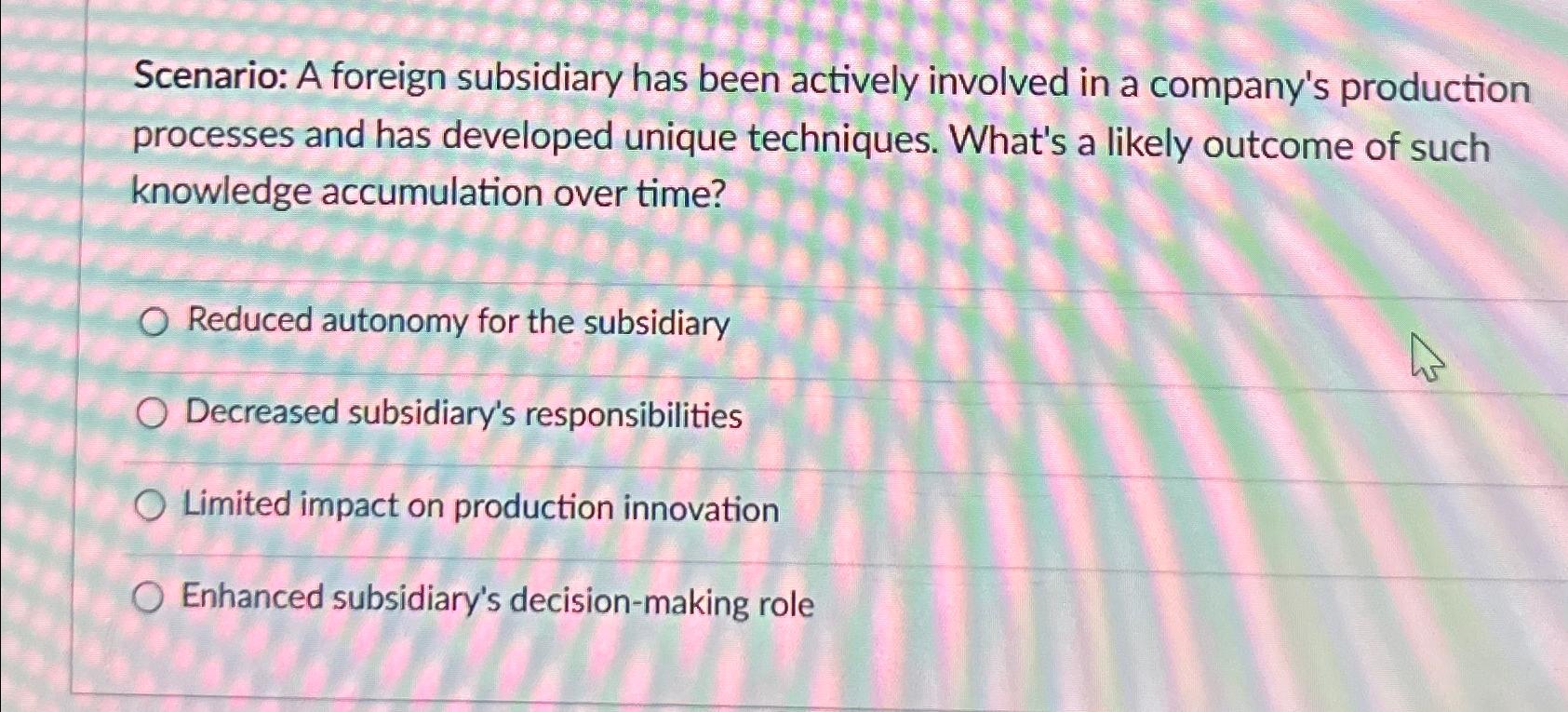 Solved Scenario: A foreign subsidiary has been actively | Chegg.com