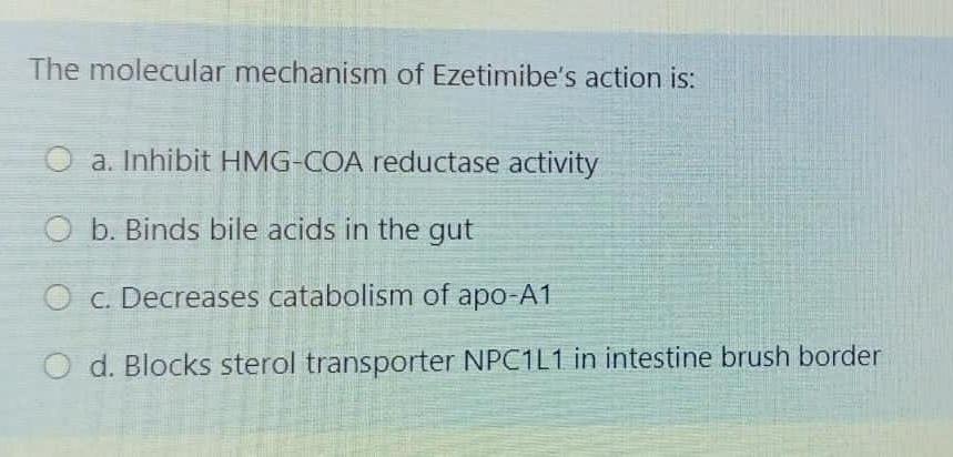 Solved The molecular mechanism of Ezetimibe's action is: a. | Chegg.com