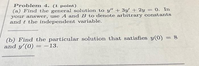 Solved Problem 4. (1 point) (a) Find the general solution to | Chegg.com