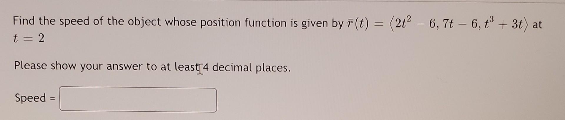 Solved Find the speed of the object whose position function | Chegg.com