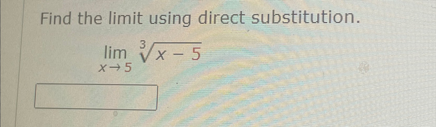 Solved Find the limit using direct substitution.limx→5x-53 | Chegg.com