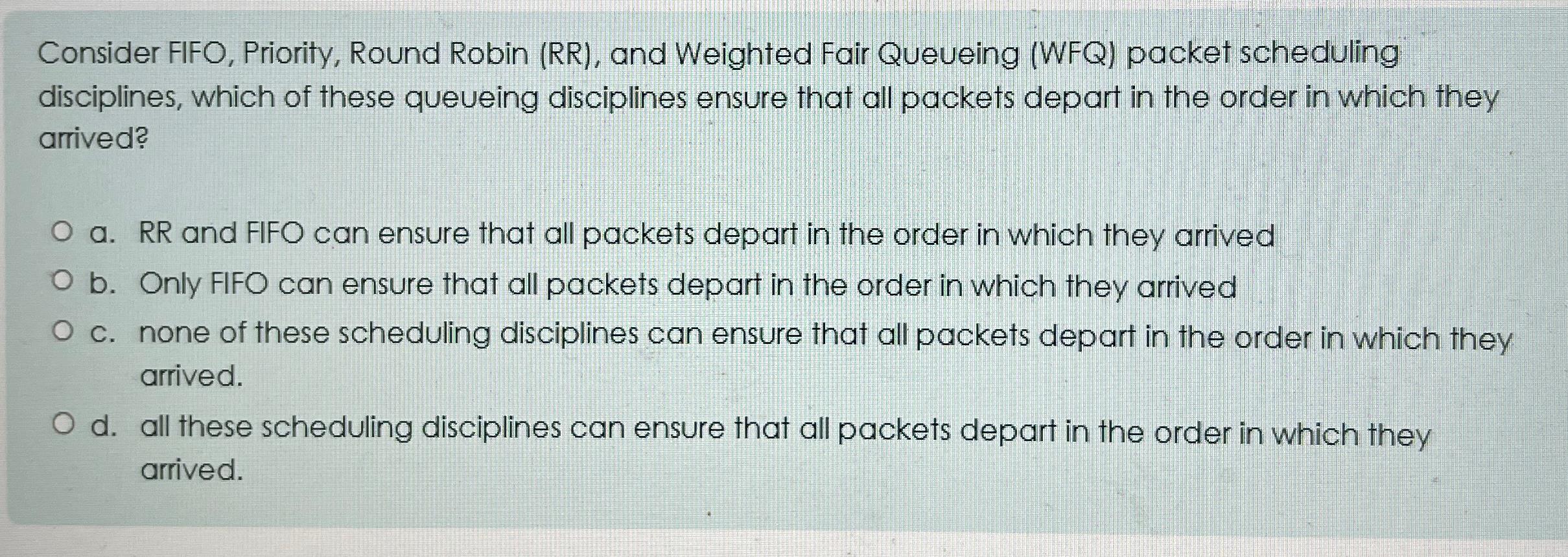 Solved Consider FIFO, Priority, Round Robin (RR), ﻿and | Chegg.com
