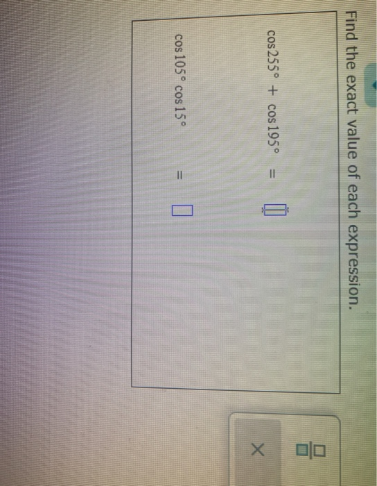 Solved Find the exact value of each expression. 00 cos 255° | Chegg.com