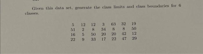 Solved Given this data set, generate the class limits and | Chegg.com
