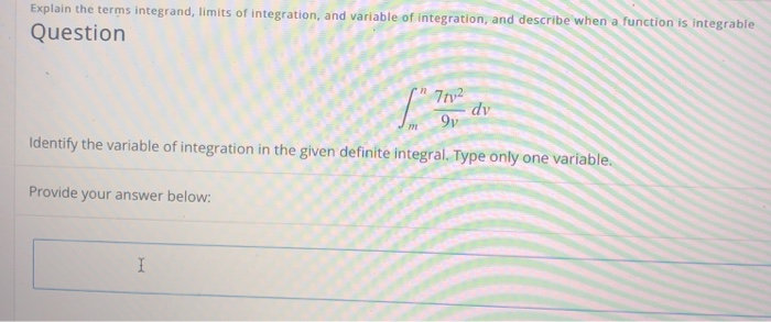 Solved Explain the terms integrand, limits of integration, | Chegg.com