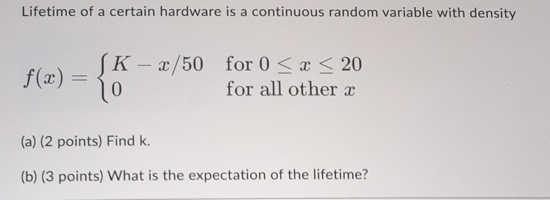 Solved Lifetime of a certain hardware is a continuous random | Chegg.com