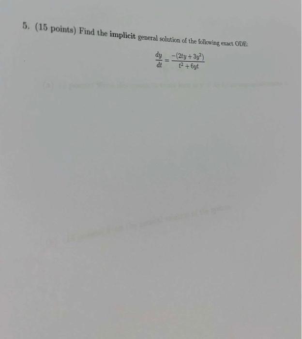 Solved 5. (15 points) Find the implicit general solution of | Chegg.com