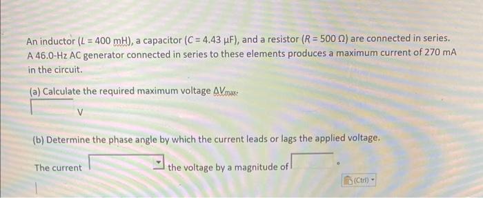 Solved An inductor (L=400mH), a capacitor (C=4.43μF), and a | Chegg.com