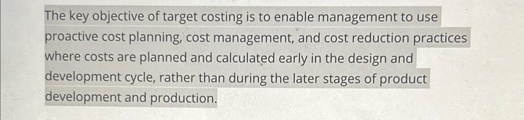 Solved I agree with The key objective of target costing is | Chegg.com