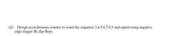 Solved Q2: Design asynchronous counter to count the sequence | Chegg.com
