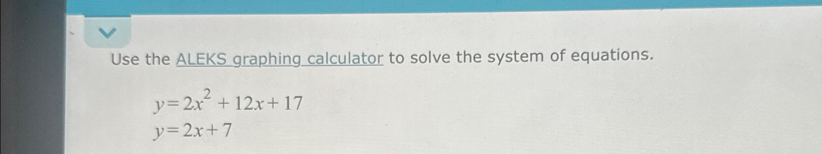 Solved Use the ALEKS graphing calculator to solve the system | Chegg.com