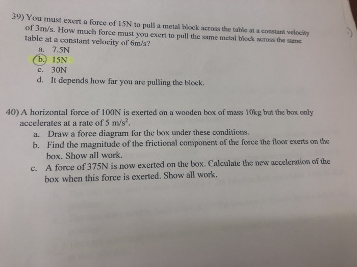 Solved 39) You must exert a force of 15N to pull a metal | Chegg.com