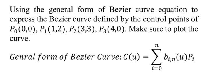 Solved Using the general form of Bezier curve equation to | Chegg.com