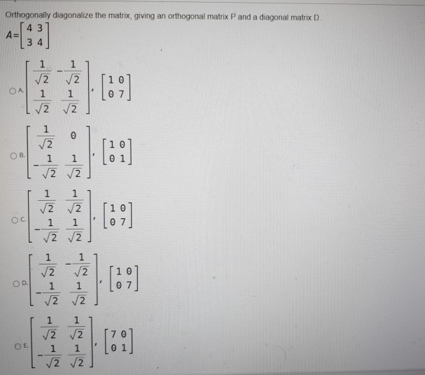 Solved Orthogonally diagonalize the matrix, giving an | Chegg.com