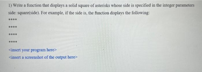 Solved 1) Write a function that displays a solid square of | Chegg.com