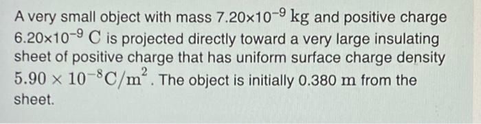 Solved A very small object with mass 7.20x10-9 kg and | Chegg.com