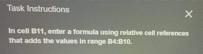 Solved Task Instructions Х In cell B11, enter a formula | Chegg.com