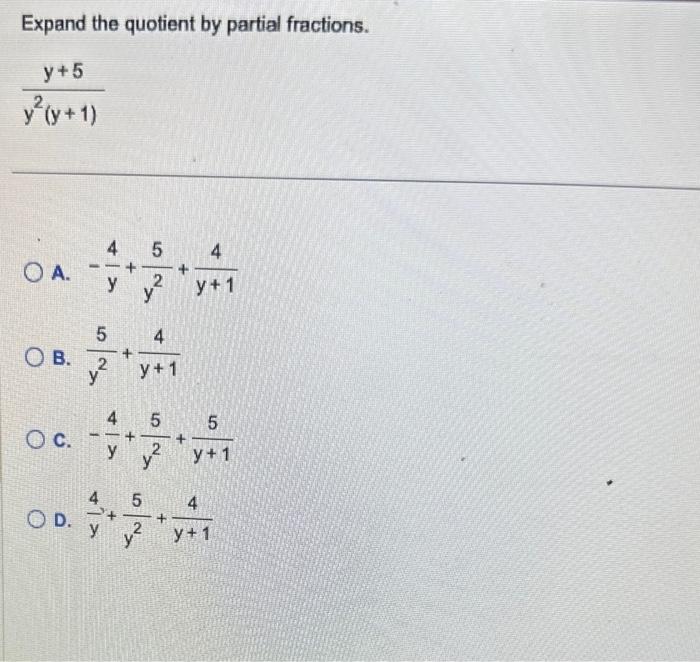 Solved Expand the quotient by partial fractions. y2(y+1)y+5 | Chegg.com