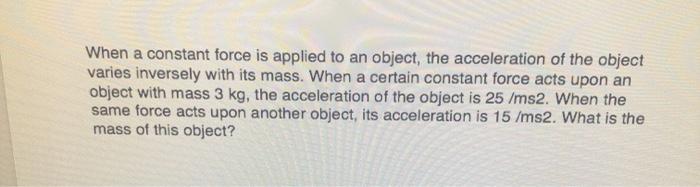 Solved When a constant force is applied to an object, the | Chegg.com