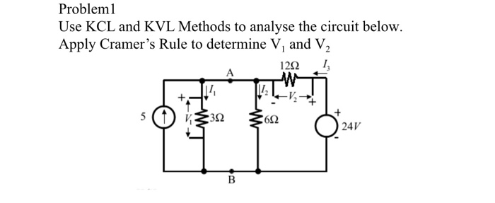 Solved Problem1 Use KCL and KVL Methods to analyse the | Chegg.com