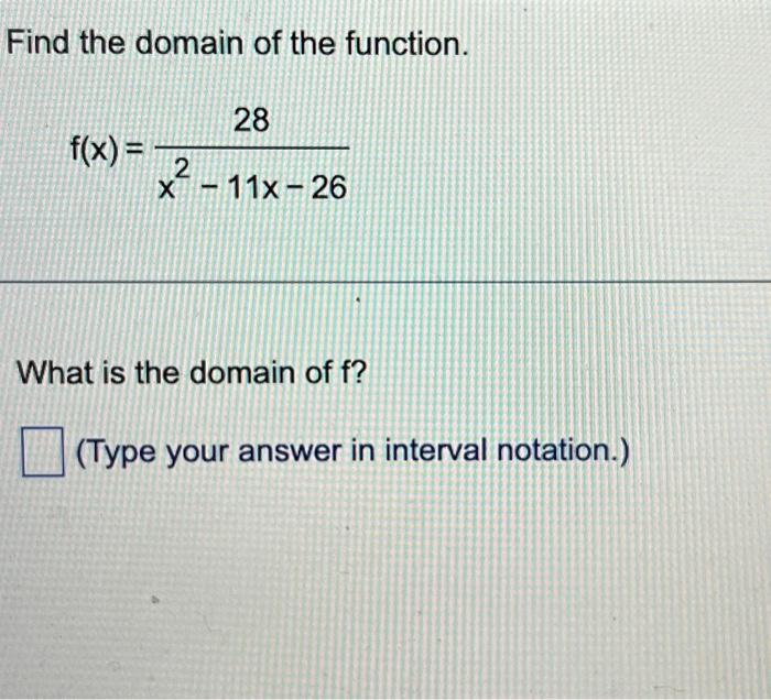 Solved Find the domain of the function. f(x)=x2−11x−2628 | Chegg.com