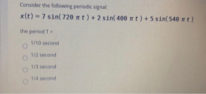 Solved Consider the following periodic signal: x(t) = 7 sin( | Chegg.com
