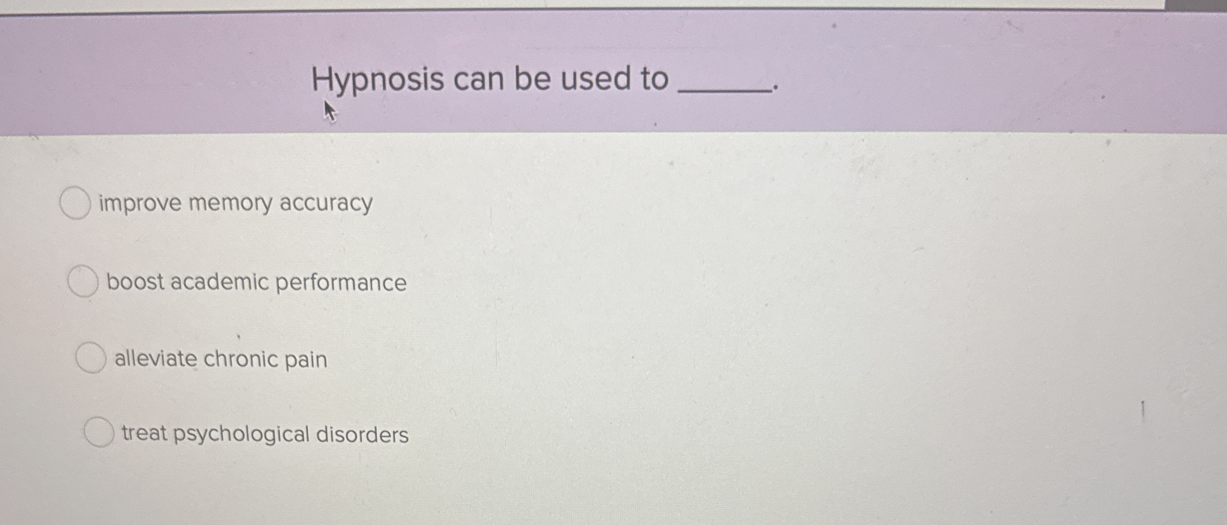 Solved Hypnosis can be used to improve memory accuracyboost | Chegg.com